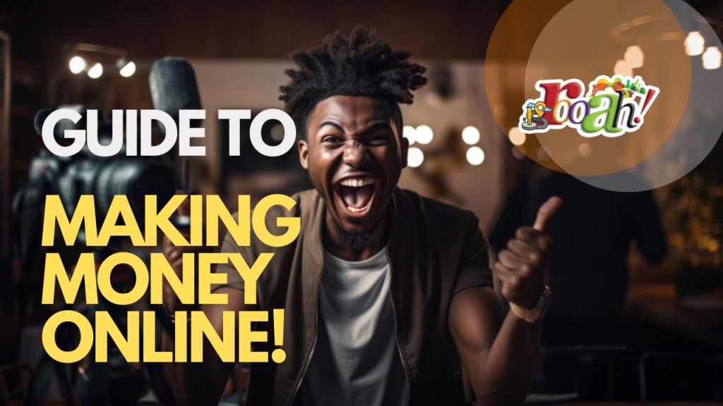 A Comprehensive Guide to Making Money Online - Rooah!